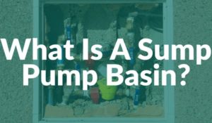 What is a Sump Pump Basin: Everything You Need to Know